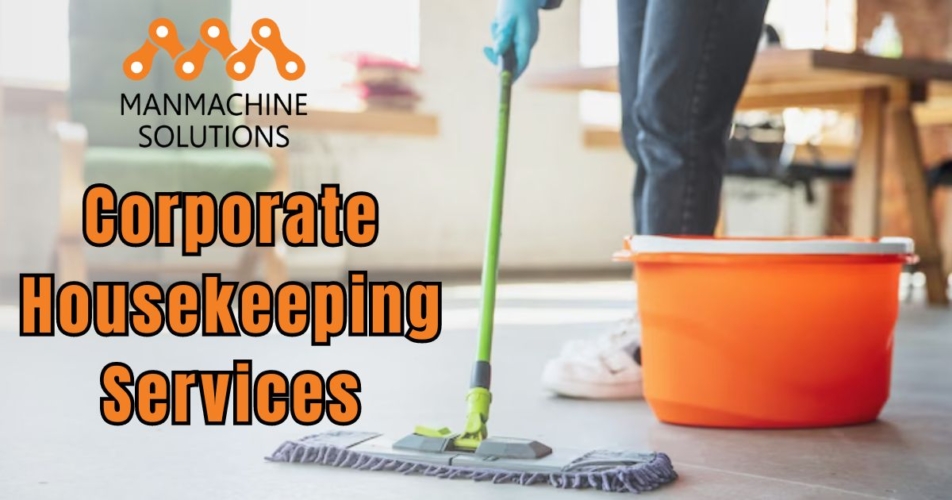 How do I choose corporate housekeeping services? | Manmachine Solutions ...