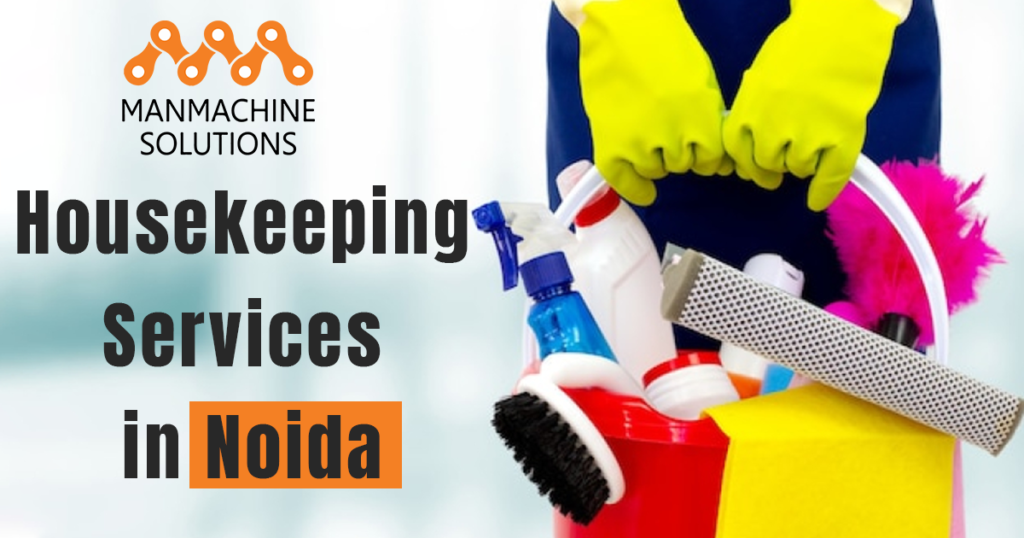 Are you looking for Housekeeping Services in Noida? | Manmachine ...
