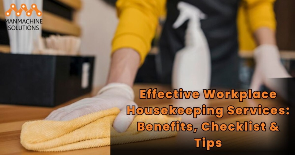 Effective Workplace Housekeeping Services: Benefits, Checklist & Tips ...